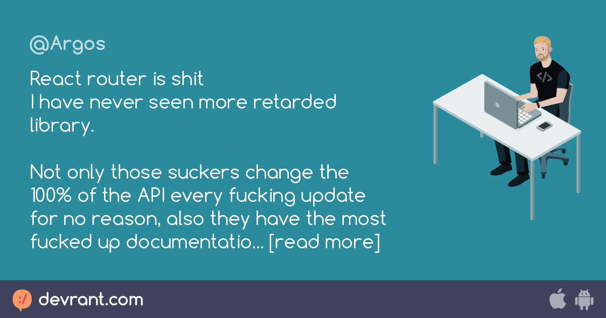 js - React router is shit I have never seen more retarded library. Not only those suckers change ...