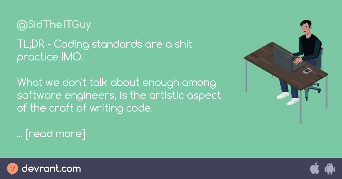 TL;DR - Coding standards are a shit practice IMO. What we don't talk about enough among software ...