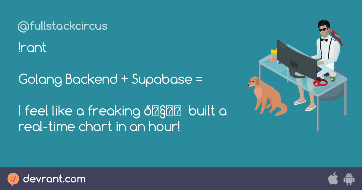 wizard - !rant Golang Backend + Supabase = ️ I feel like a freaking 🧙‍♂️ built a real-time chart ...