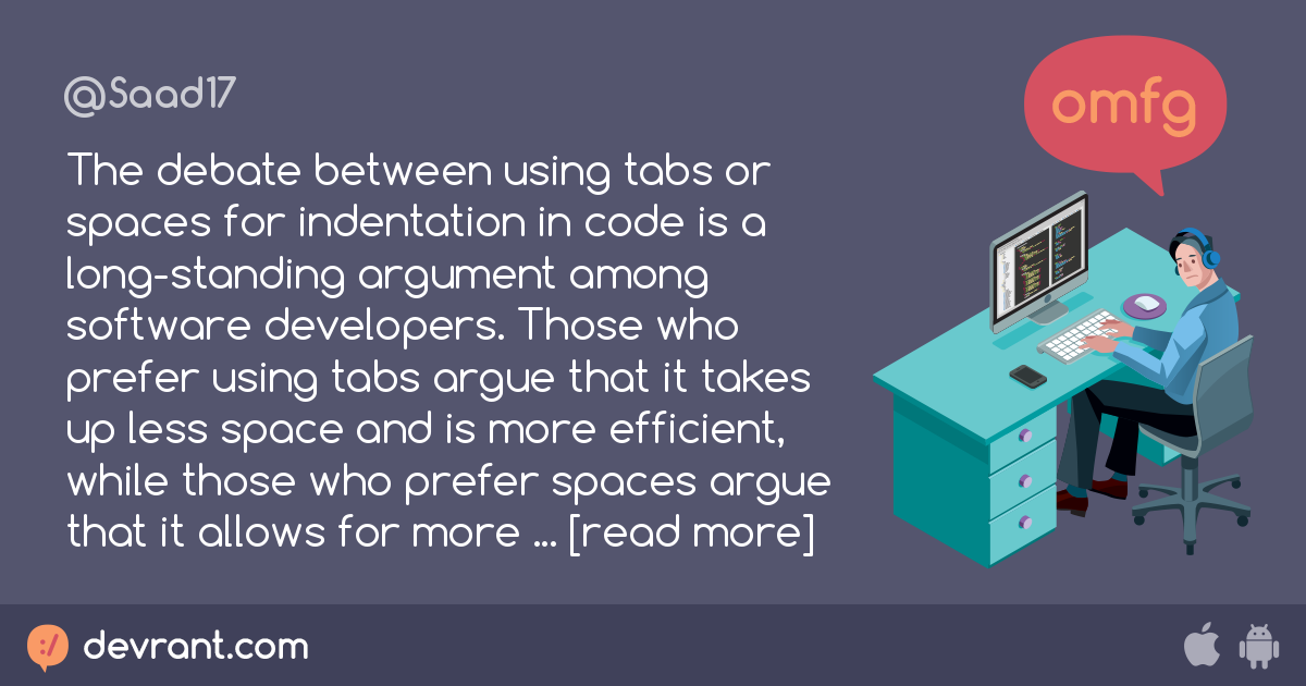 Software Development The Debate Between Using Tabs Or Spaces For Indentation In Code Is A Long