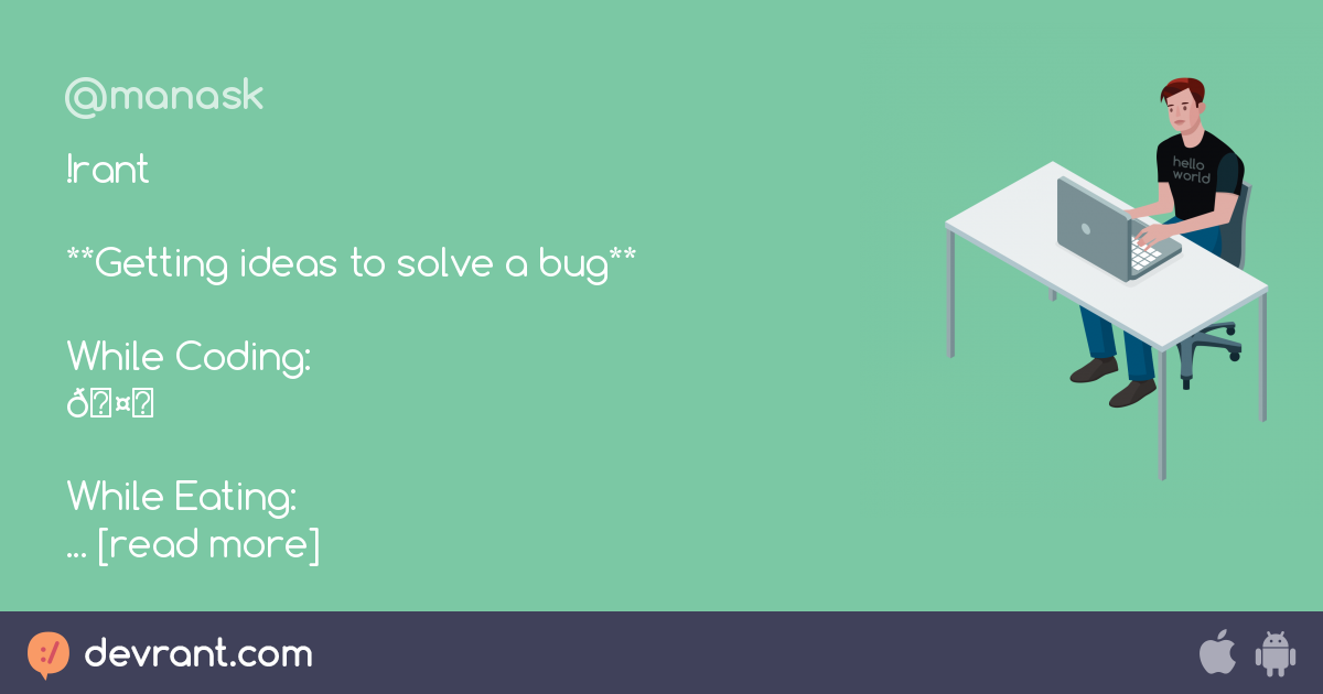 meme - !rant **Getting ideas to solve a bug** While Coding: 🤔 While Eating: 💡 While Sleeping: 💡💡 ...