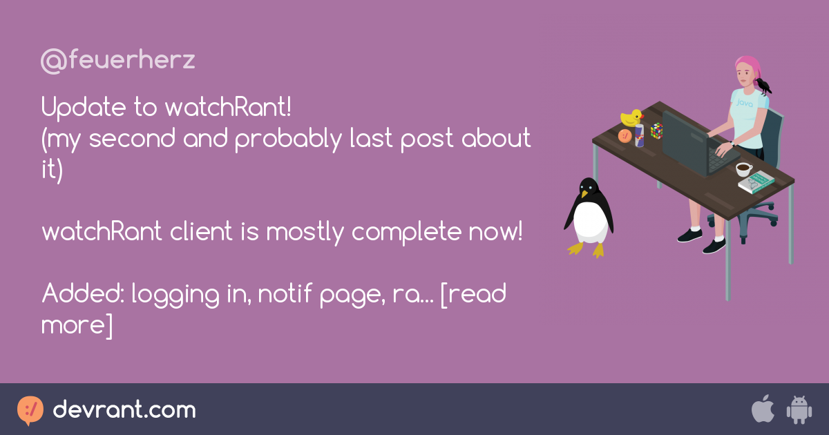 client - Update to watchRant! (my second and probably last post about it) watchRant client is ...