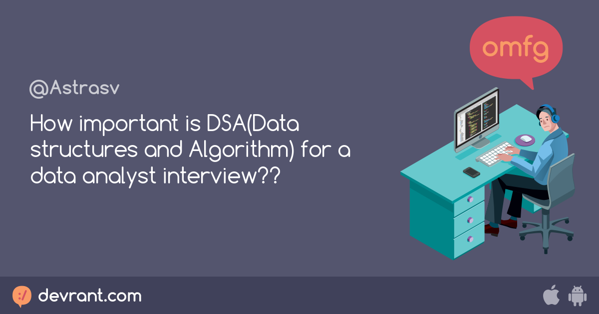 Dsa How Important Is Dsa Data Structures And Algorithm For A Data Analyst Interview Devrant