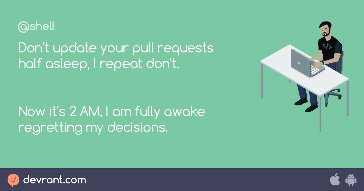pullrequest - Don't update your pull requests half asleep, I repeat don't. Now it's 2 AM, I am ...