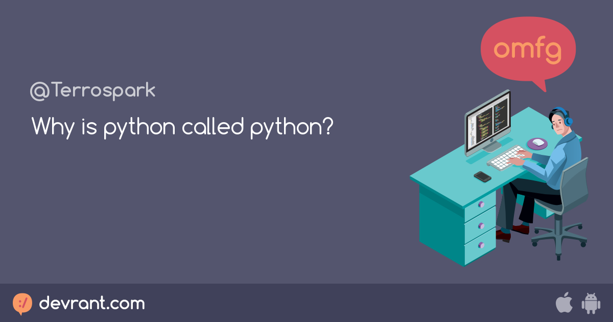 Why Is Python Called Python Devrant
