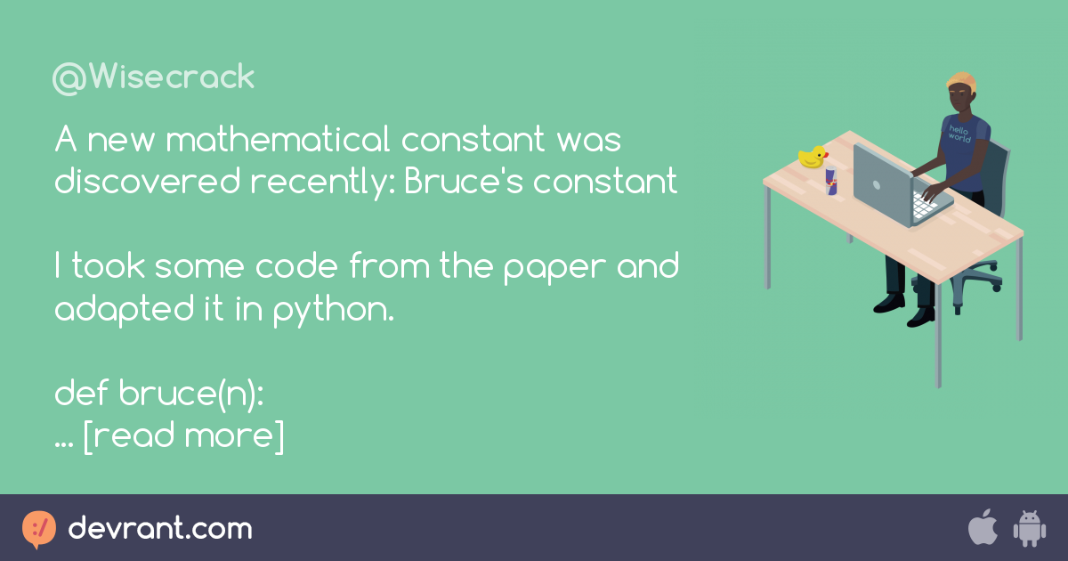 math - A new mathematical constant was discovered recently: Bruce's constant I took some code ...