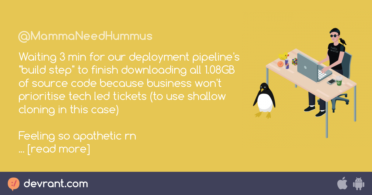 Waiting 3 min for our deployment pipeline's "build step" to finish downloading all 1.08GB of ...