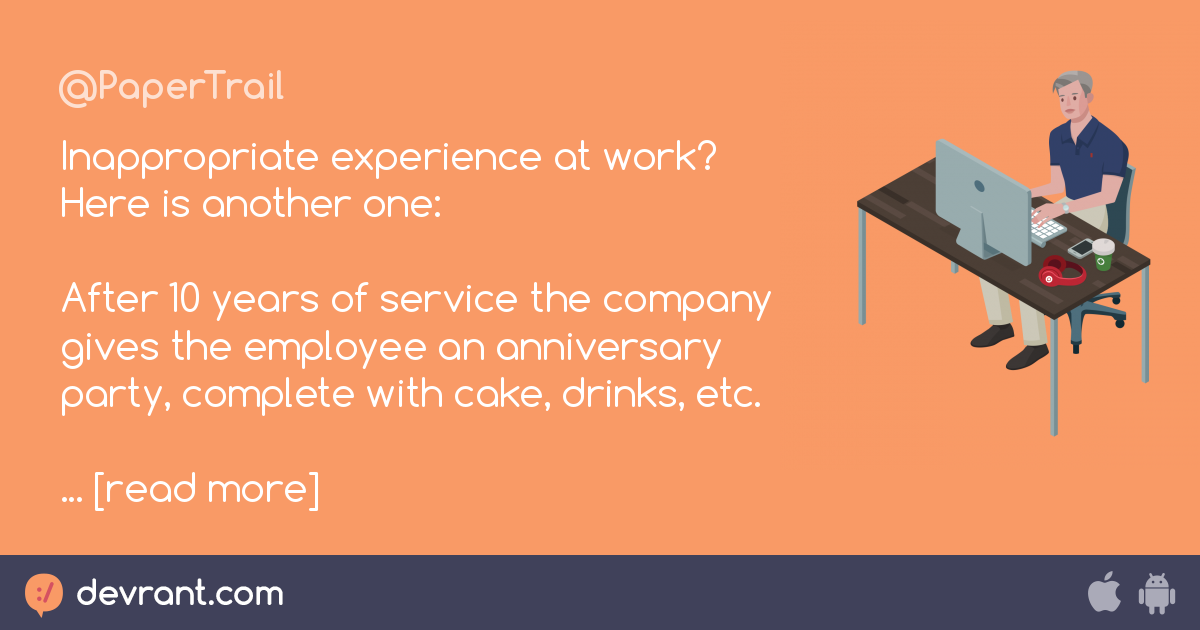 Inappropriate experience at work? - devRant