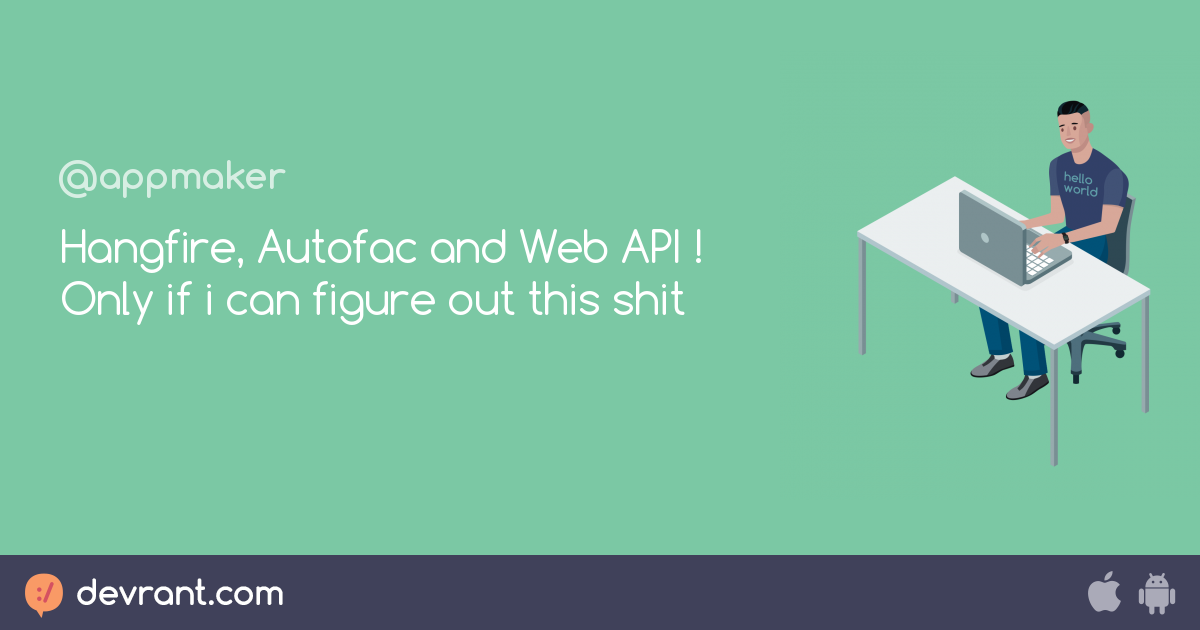 Dependency Injection Hangfire Autofac And Web Api Only If I Can 0675