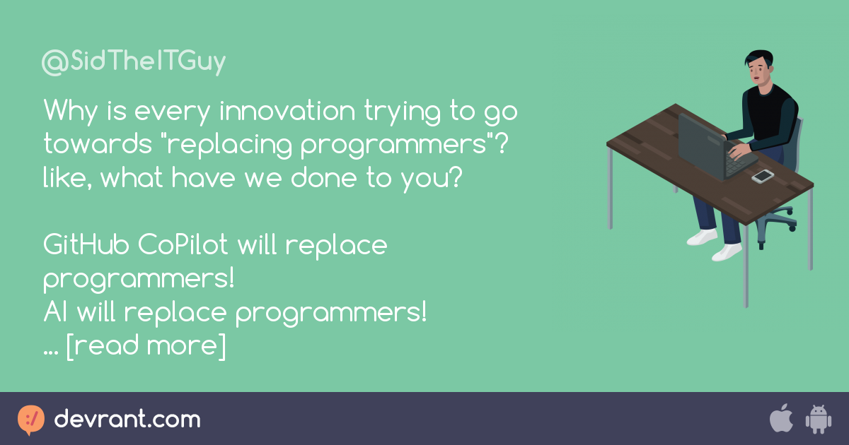 fuck this pr strategy - Why is every innovation trying to go towards "replacing programmers ...