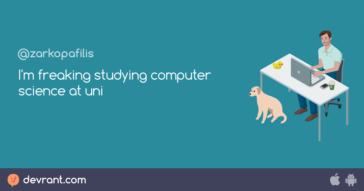 How has coding impacted your life? - devRant