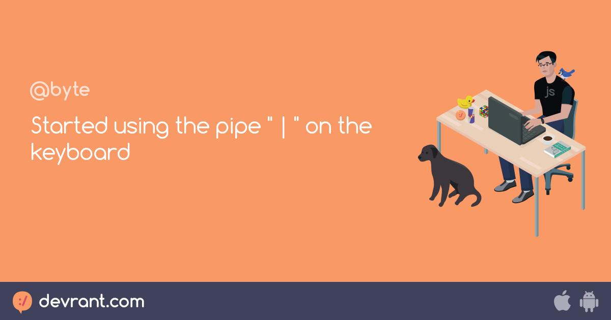 How has coding impacted your life? - devRant