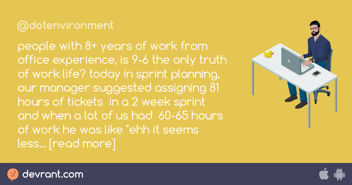 people with 8+ years of work from office experience, is 9-6 the only truth of work life? today ...