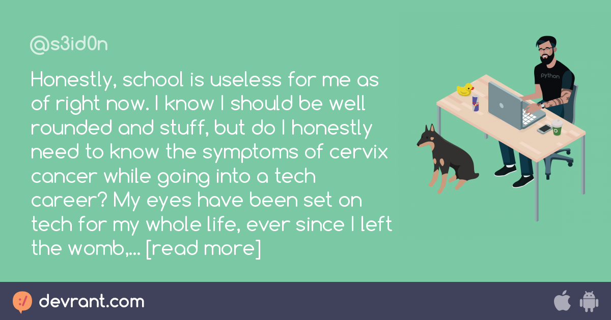 life - Honestly, school is useless for me as of right now. I know I ...