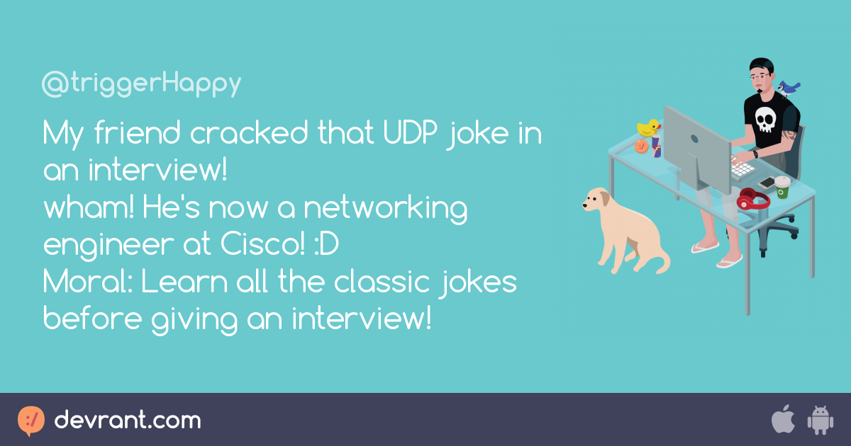 cisco - My friend cracked that UDP joke in an interview! wham! He's now ...