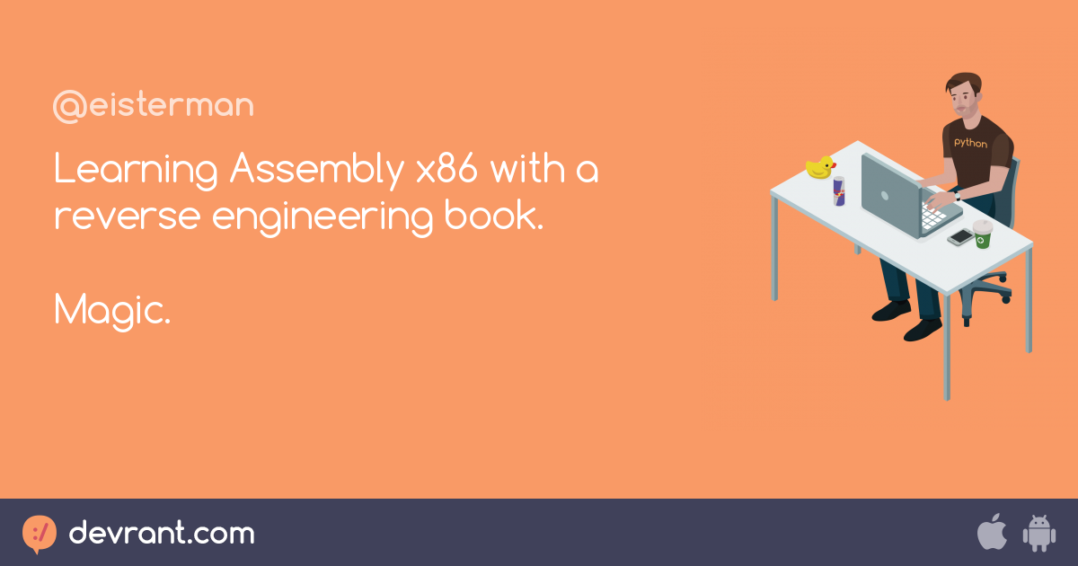 intel x86 - Learning Assembly x86 with a reverse engineering book. Magic. - devRant