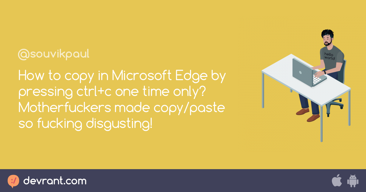 windows - How to copy in Microsoft Edge by pressing ctrl+c one time only? Motherfuckers made ...