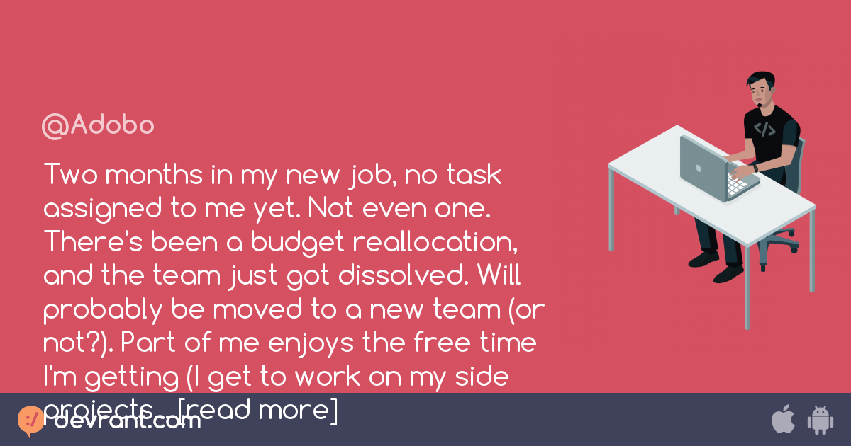 new job probs - Two months in my new job, no task assigned to me yet ...