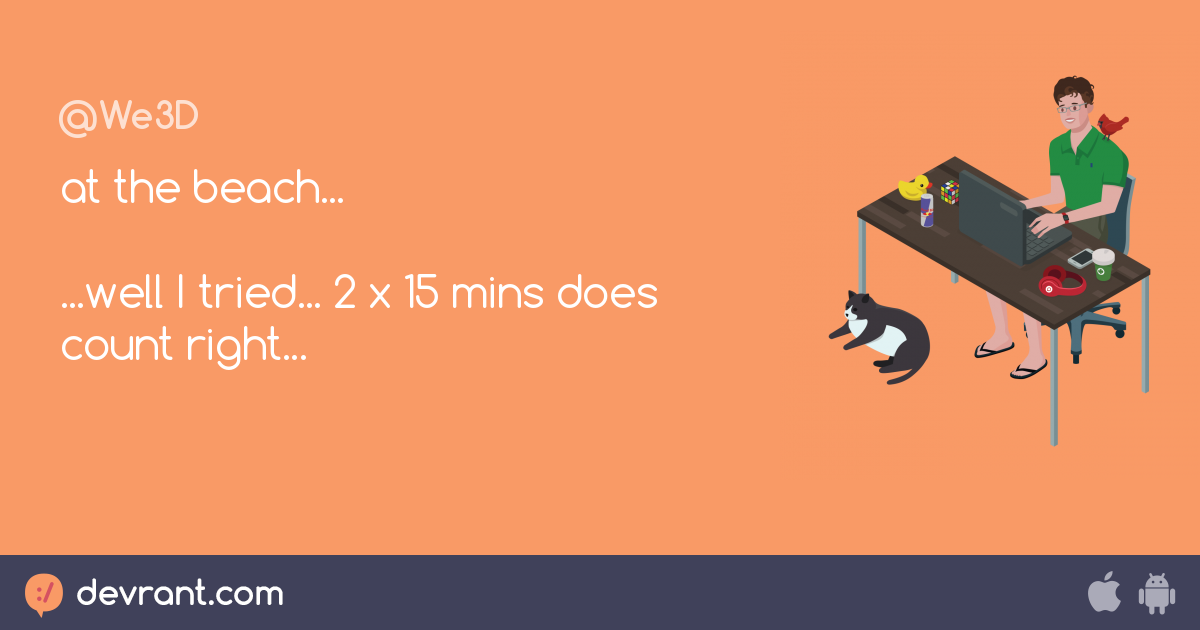 Weirdest place you worked on code? - devRant