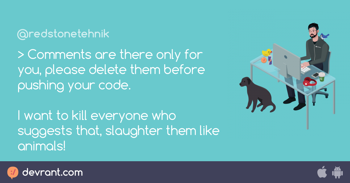 Worst dev advice you've been given? - devRant