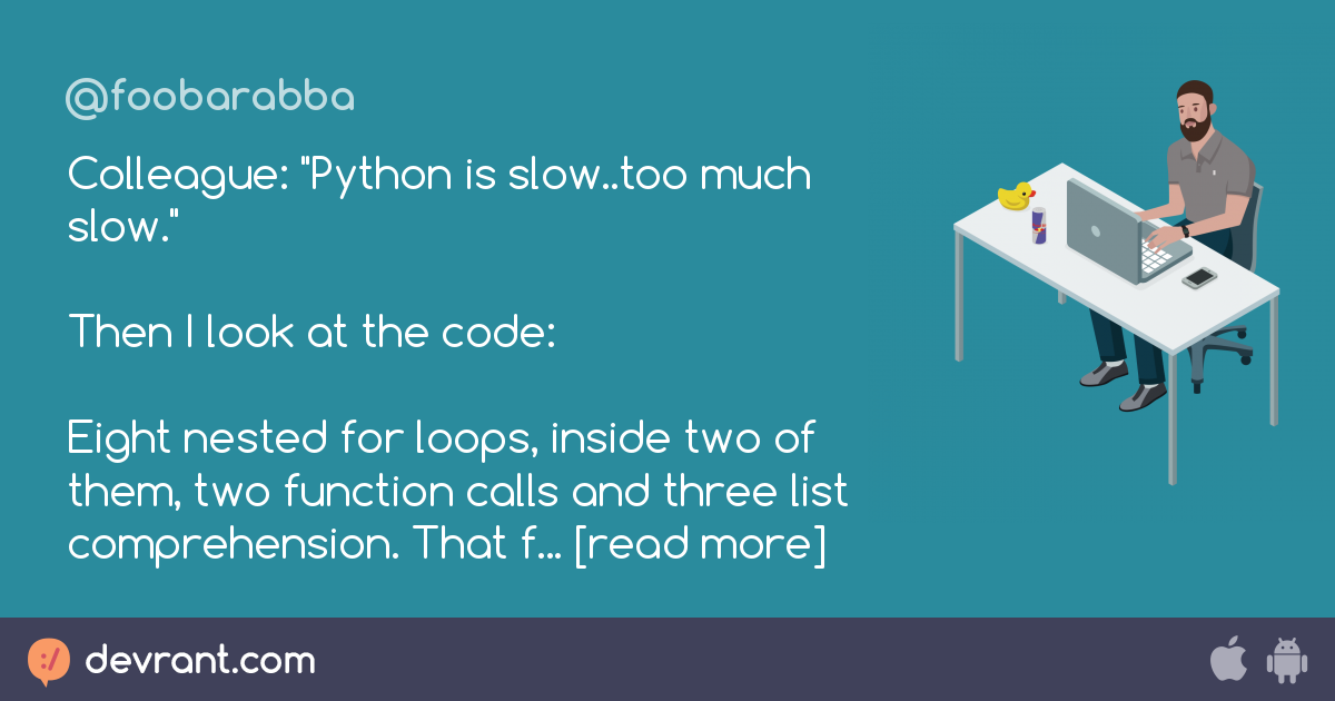Colleagues Givemeheadache Colleague Python Is Slowtoo Much Slow Then I Look At The Code