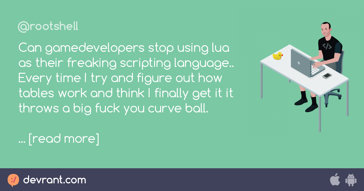 Lua Can Gamedevelopers Stop Using Lua As Their Freaking Scripting Language Every Time I Try