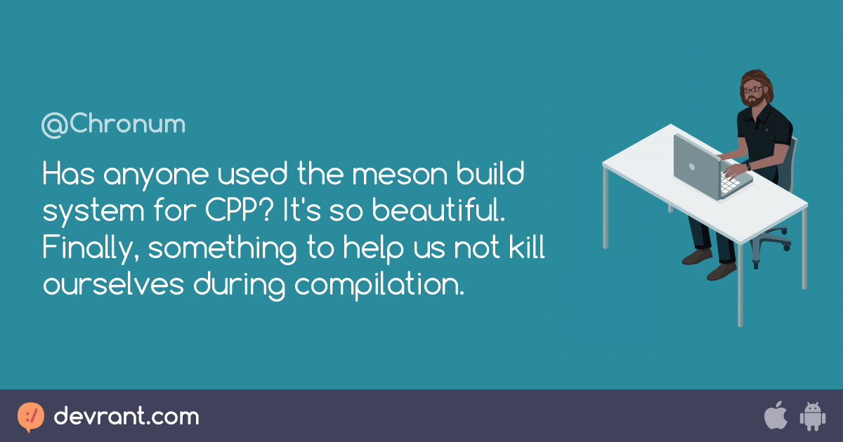 good times - Has anyone used the meson build system for CPP? It's so ...