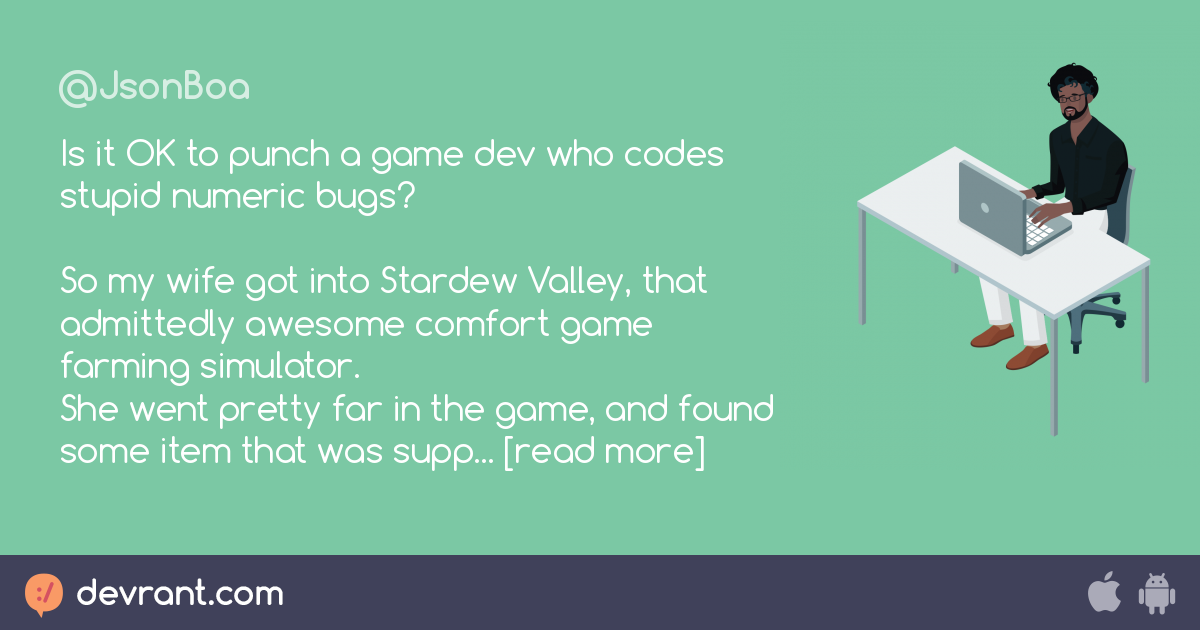 game bugs - Is it OK to punch a game dev who codes stupid numeric bugs? So my wife got into ...