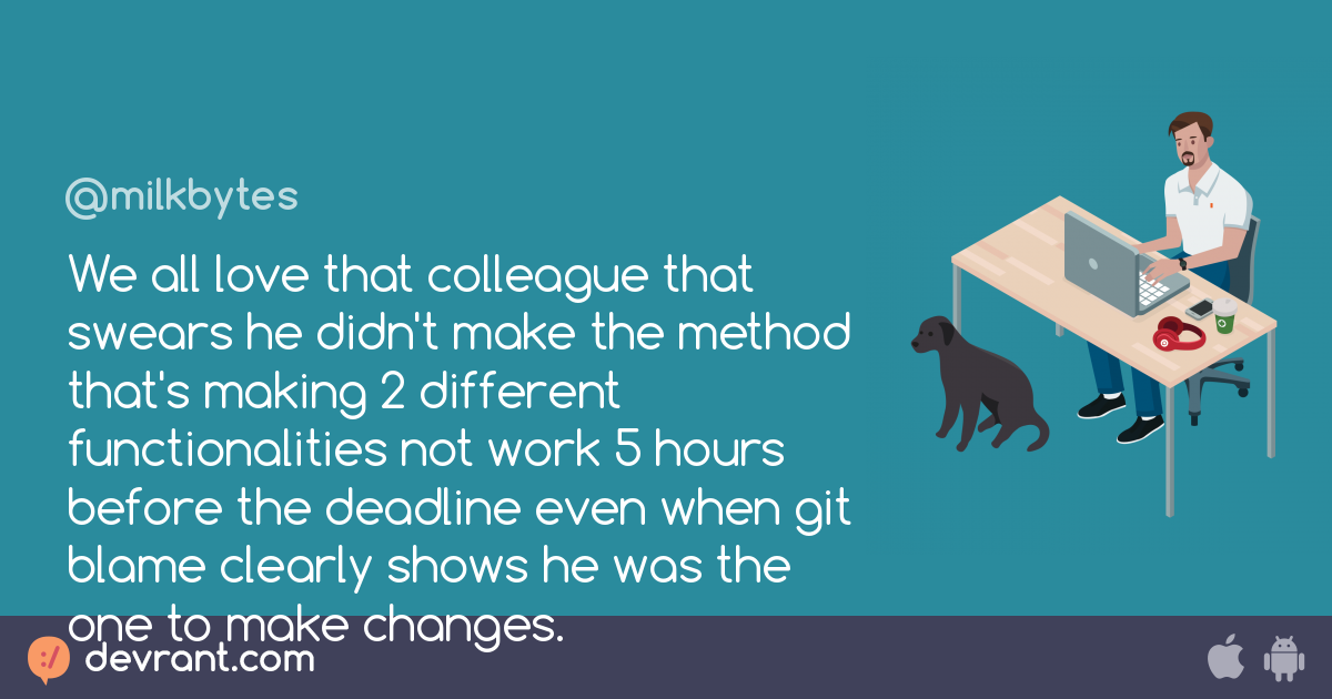 Most annoying co-worker you've had? - devRant