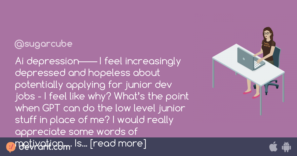 Ai depression—— I feel increasingly depressed and hopeless about potentially applying for junior ...