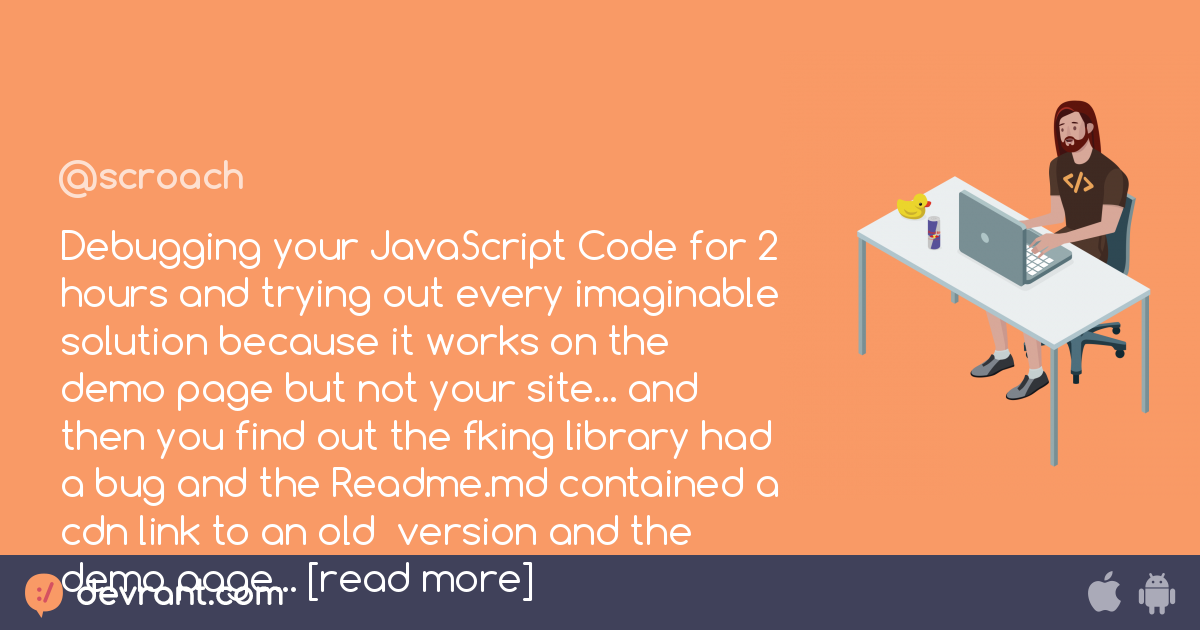 Debugging Debugging Your Javascript Code For 2 Hours And Trying Out