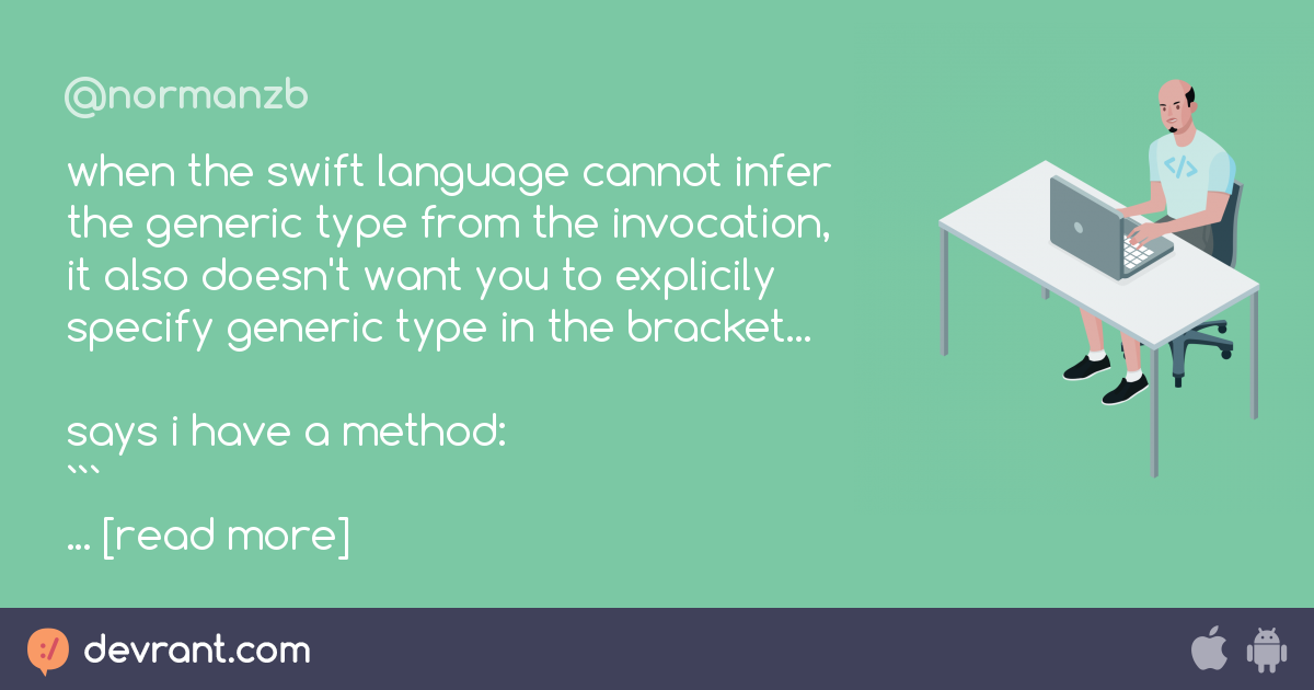 When The Swift Language Cannot Infer The Generic Type From The Invocation It Also Doesnt Want