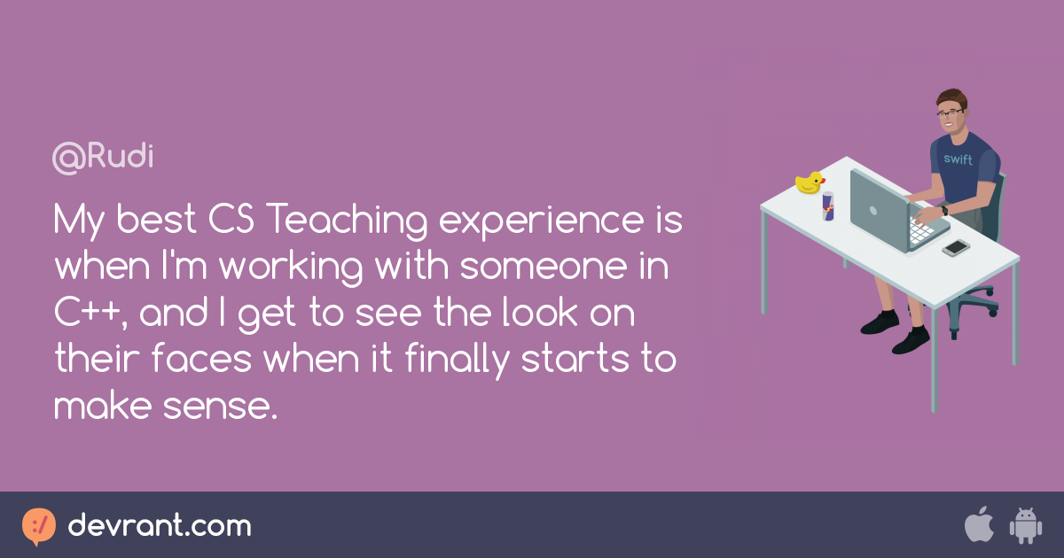 Best dev/CS teacher experience? - devRant
