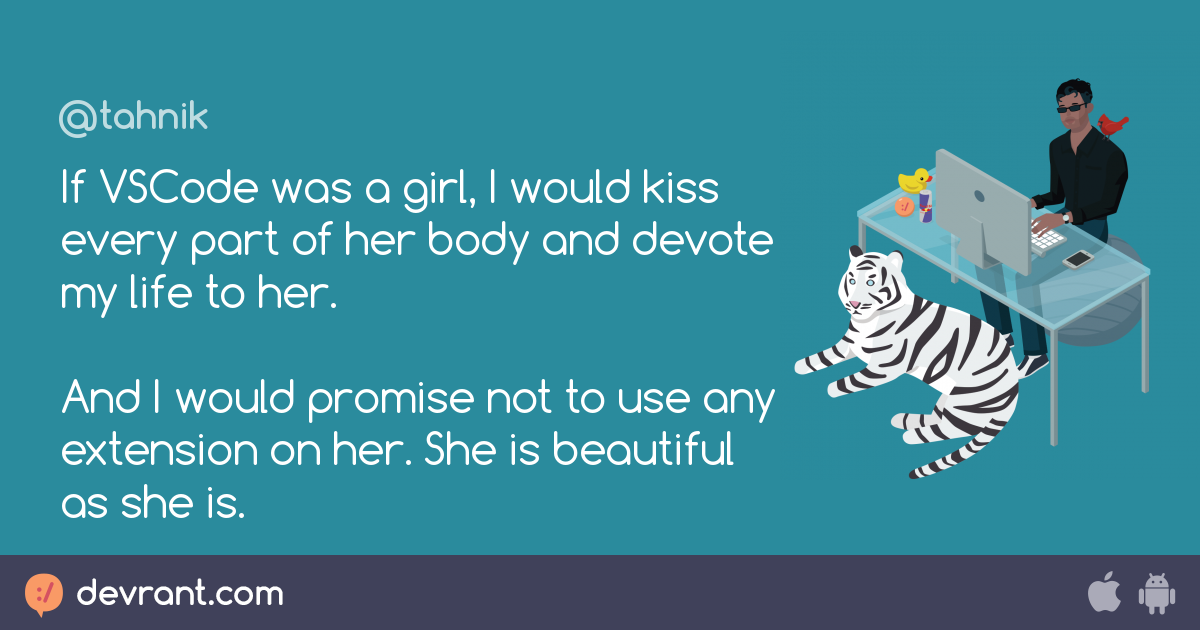 more extensions please - If VSCode was a girl, I would kiss every part ...