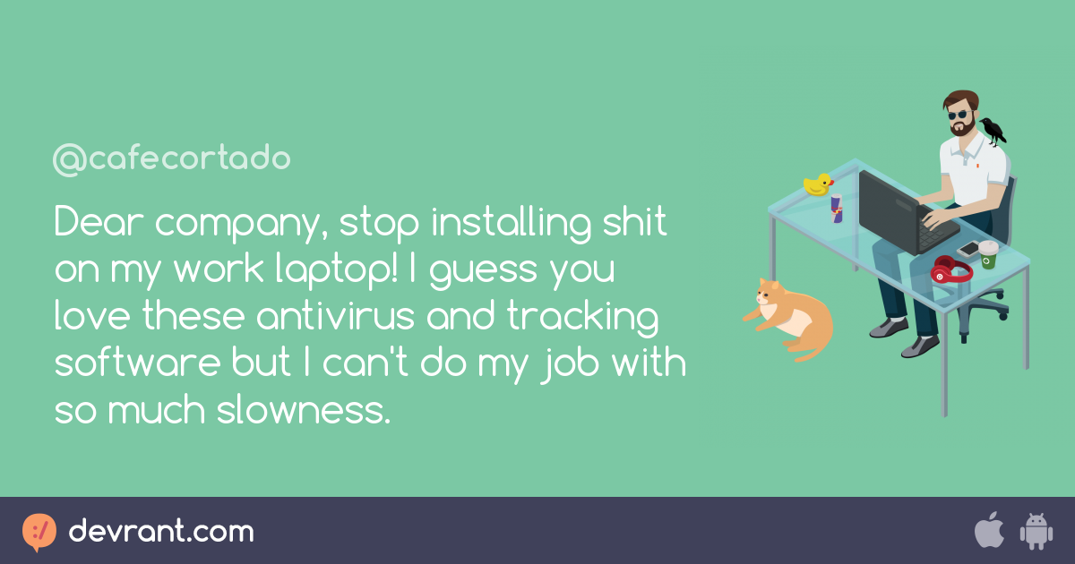 windows - Dear company, stop installing shit on my work laptop! I guess you love these antivirus ...