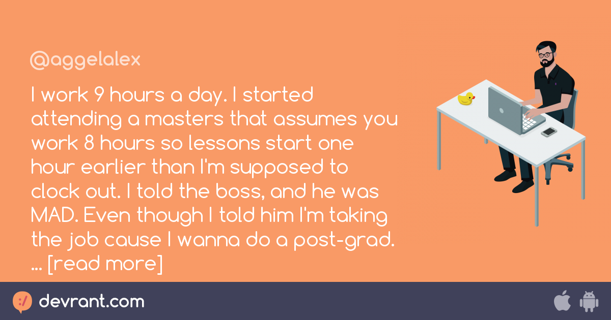 I work 9 hours a day. I started attending a masters that assumes you ...