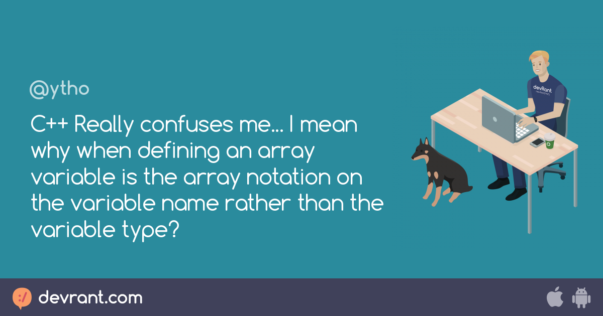 C Really Confuses Me I Mean Why When Defining An Array Variable Is The Array Notation On 