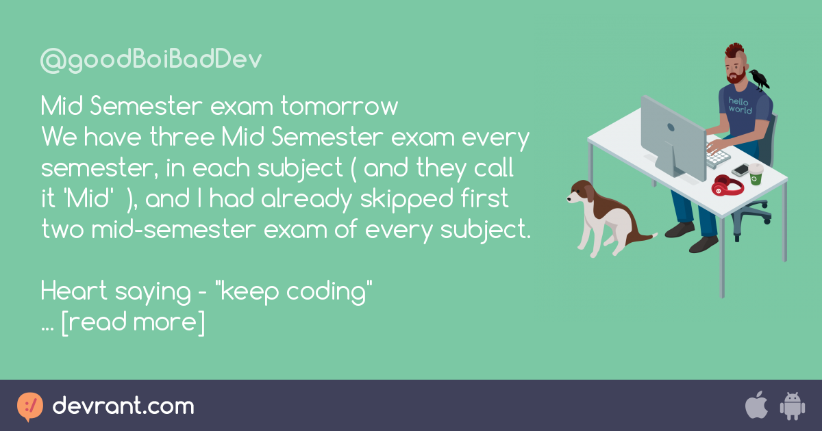 coding - Mid Semester exam tomorrow We have three Mid Semester exam every semester, in each ...