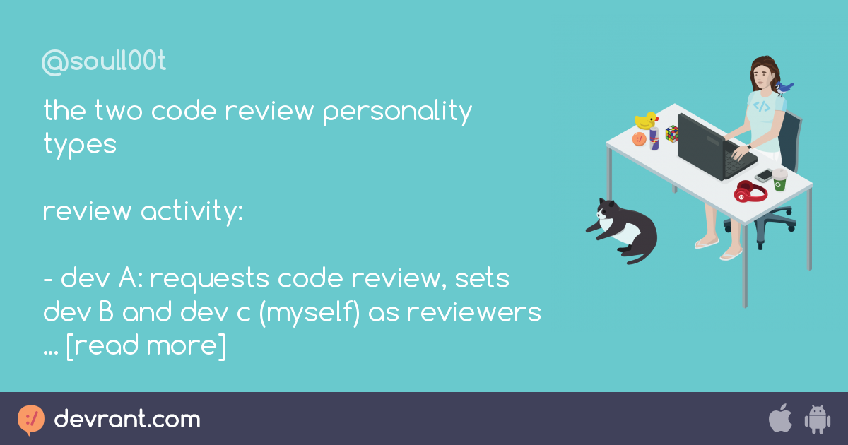 code review - the two code review personality types review activity: - dev A: requests code ...