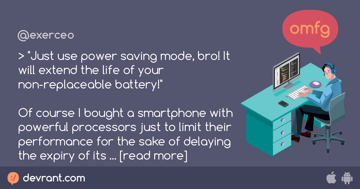 planned obsolescence - > "Just use power saving mode, bro! It will extend the life of your non ...