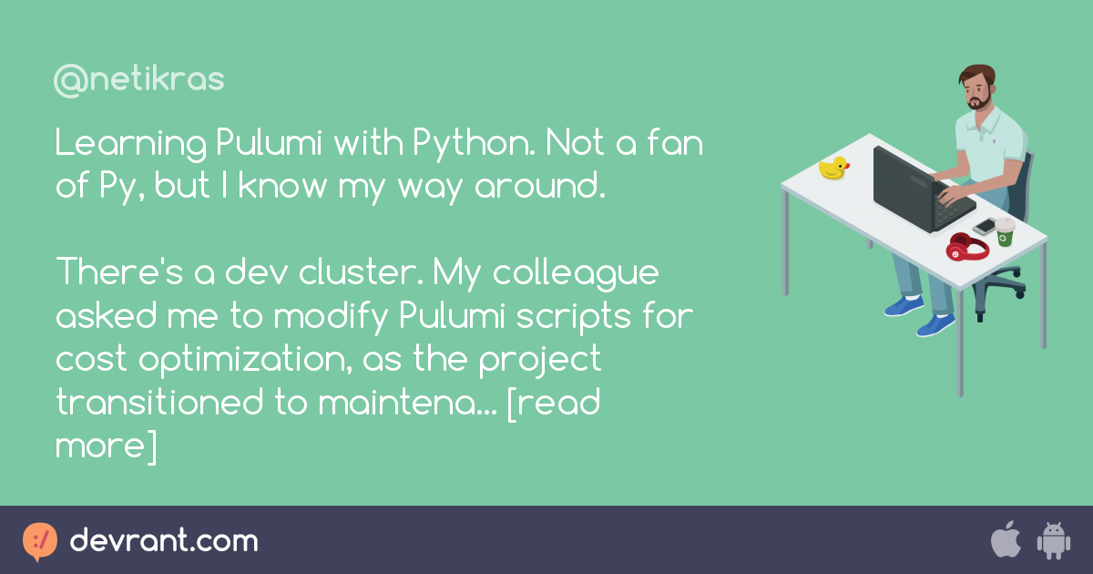 iaac - Learning Pulumi with Python. Not a fan of Py, but I know my way around. There's a dev ...